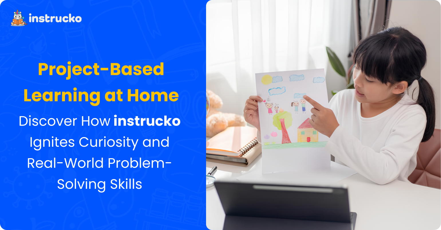 Project-Based Learning at Home – Spark Curiosity with instrucko